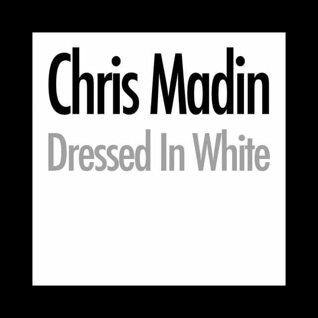 Chris Madin-Dressed In White Sheet Music pdf, - Free Score Download ★